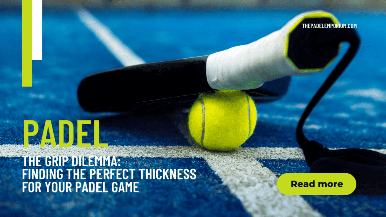 The Perfect Padel Grip: Finding the Right Thickness | The Padel Emporium