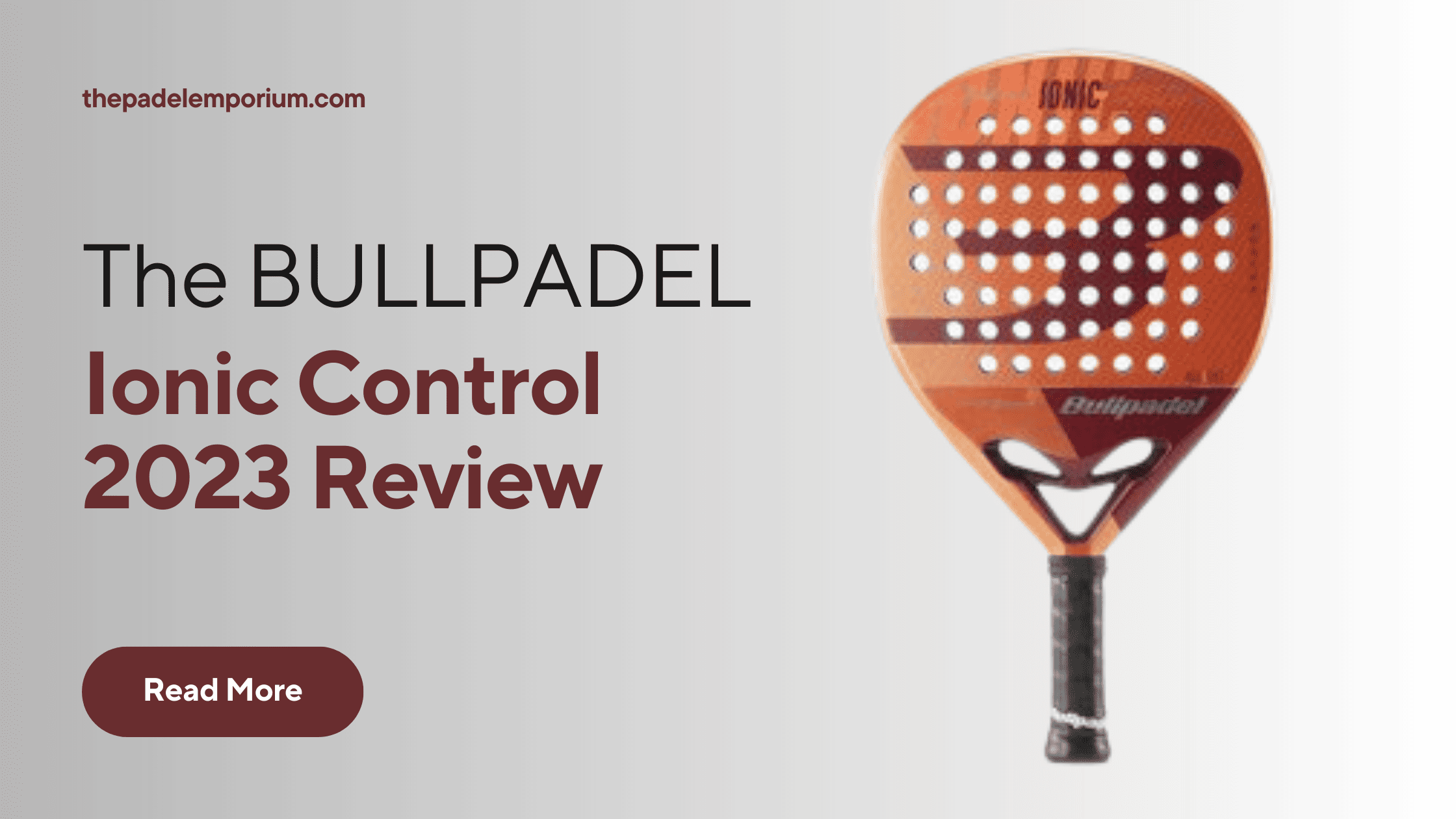 Unveiling Brilliance: Bullpadel Ionic Control 2023 Review | The Padel Emporium